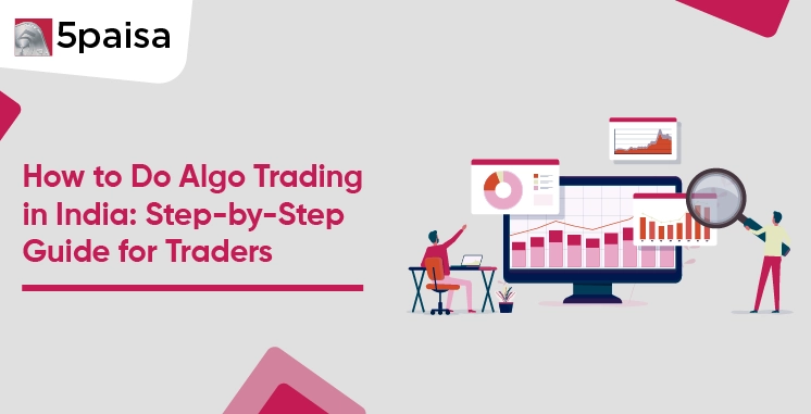Mastering Algo Trading in India: Complete Guide | 5paisa